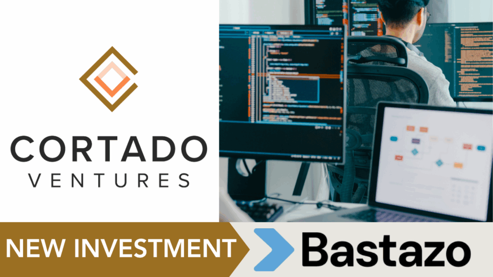 Cortado Ventures Invests In Bastazo - Cortado Ventures